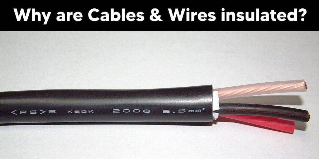 Insulation Resistance of a Cable | Why Cables are insulated?