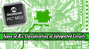 Different Types of Integrated Circuits (ICs) & Their Applications & Limitation