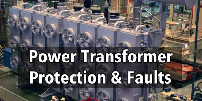 Power Transformer Protection & Faults - Electrical Technology