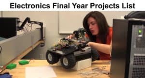 30 Electronics Final Year Projects Ideas List - Updated 2021
