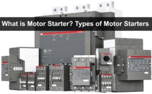 What is Motor Starter? Types of Motor Starters - Electrical Technology