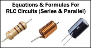 Equations & Formulas For RLC Circuits (Series & Parallel)