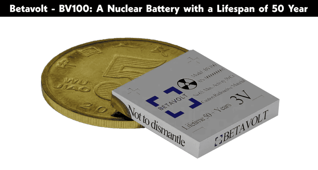 Betavolt Developed a Nuclear Battery Has a 50-Year Lifespan