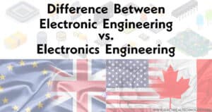 Difference Between Electronic vs. Electronics Engineering