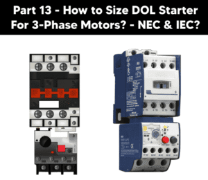 Part 13 - How to Size DOL Starter for Three-Phase Motors?